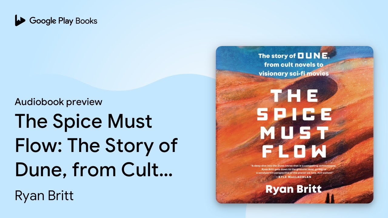 The Spice Must Flow: The Story of Dune, from… by Ryan Britt · Audiobook ...