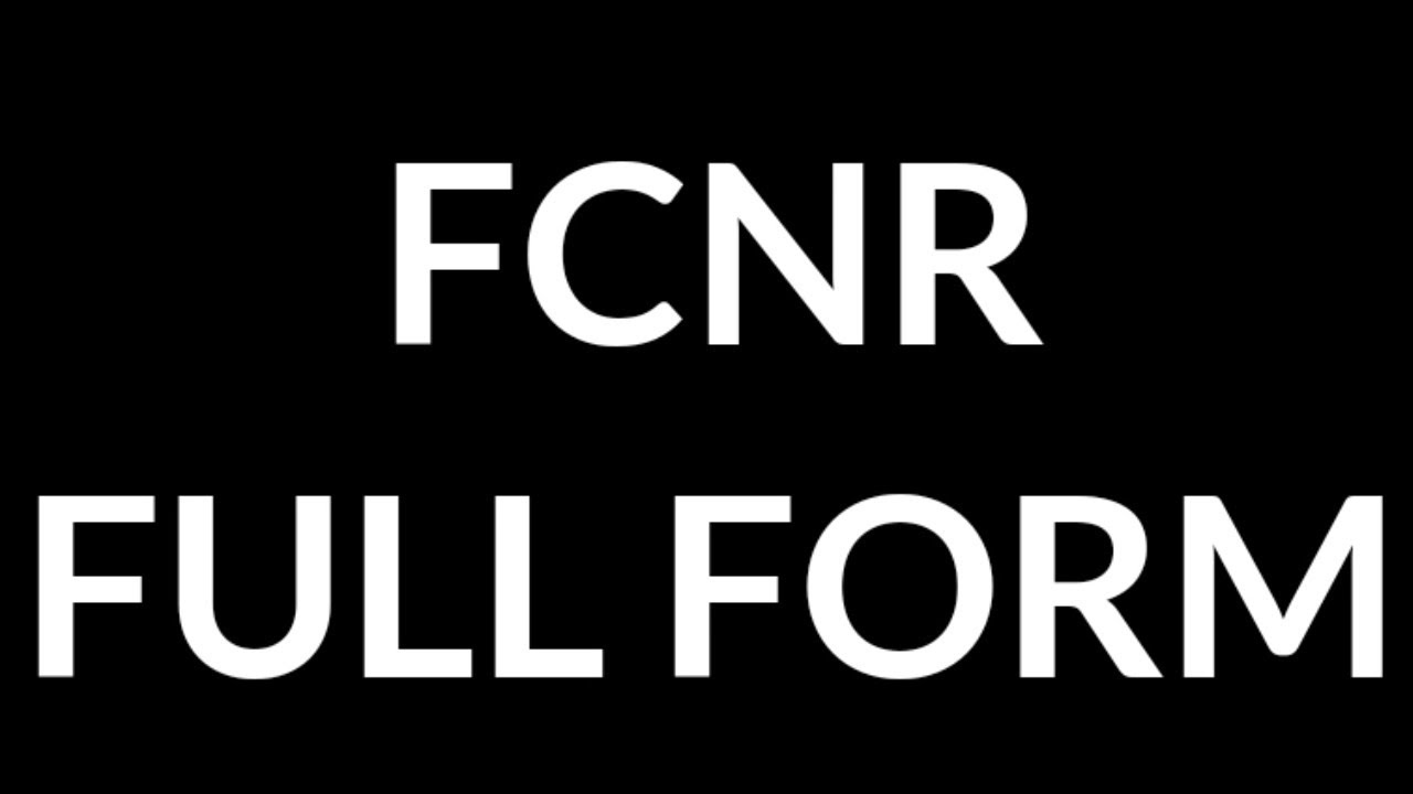 FCNR Full Form || FCNR || Full Form || FCNR Meaning - YouTube