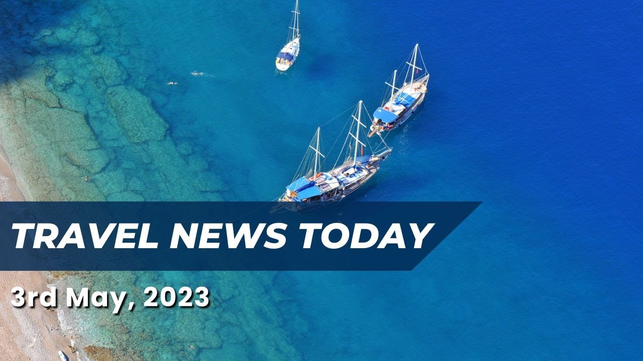 Travel News Today 4th May, 2023 - YouTube