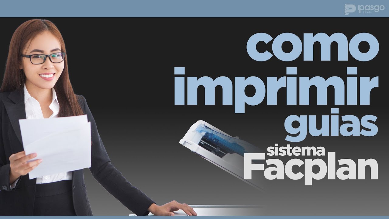 COMO IMPRIMIR GUIAS DE PROCEDIMENTOS - SISTEMA FACPLAN - IPASGO SAÚDE - YouTube