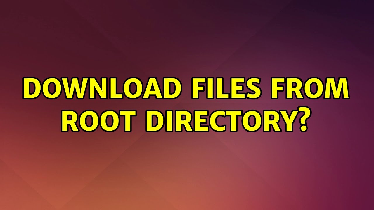 Ubuntu: Download Files from Root Directory? - YouTube