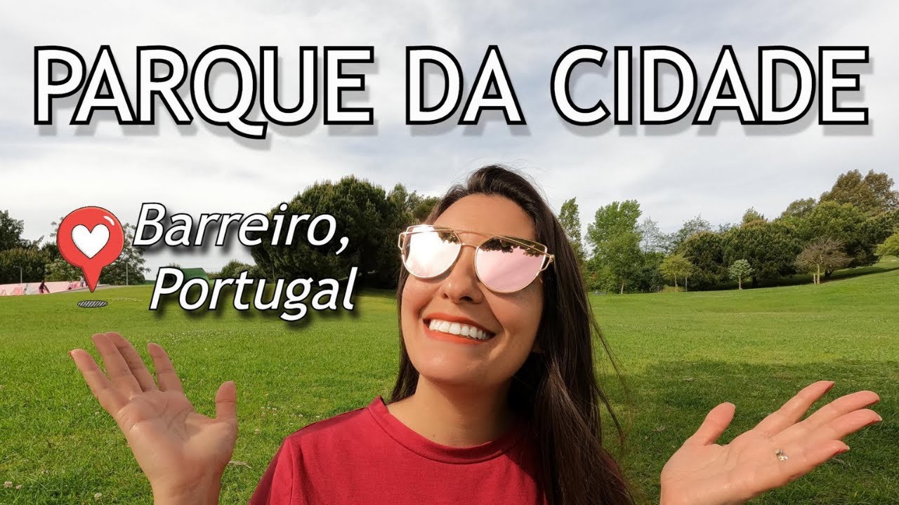 PARQUE DA CIDADE BARREIRO, SETÚBAL- Minha rotina em Portugal | Que tal ...
