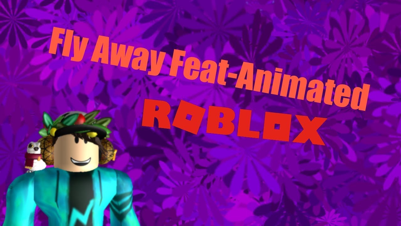 Fly Away Feat - Roblox Animated Version - YouTube