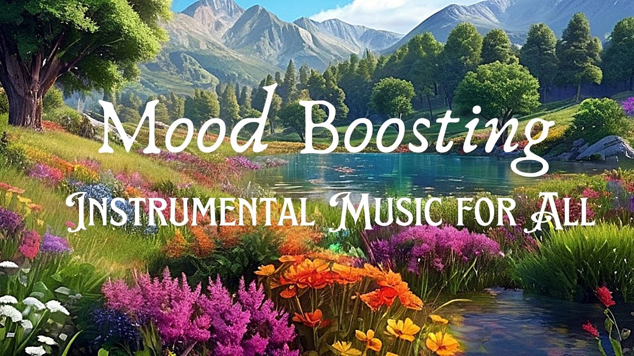 Mood Boosting Instrumental Music for All - YouTube
