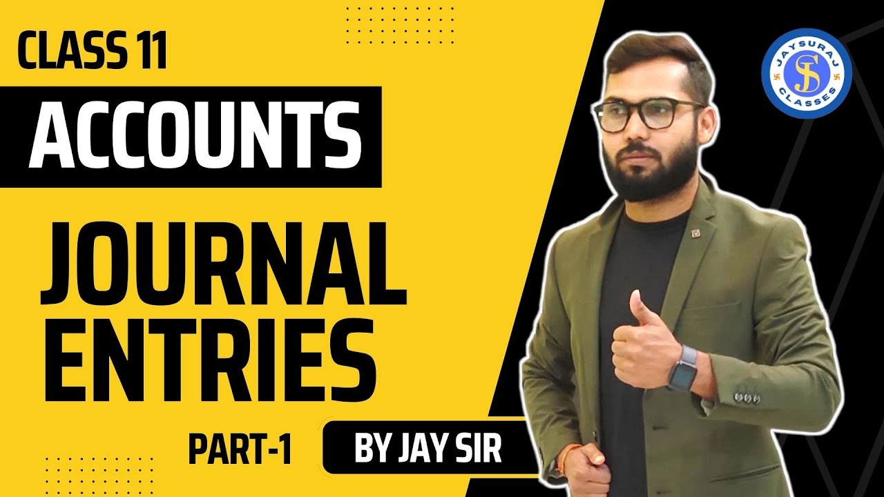 Journal Entries Part 1 Class 11 Accounts By Jay Sir account journal-entries-part-1-class-11-accounts-by-jay-sir-account