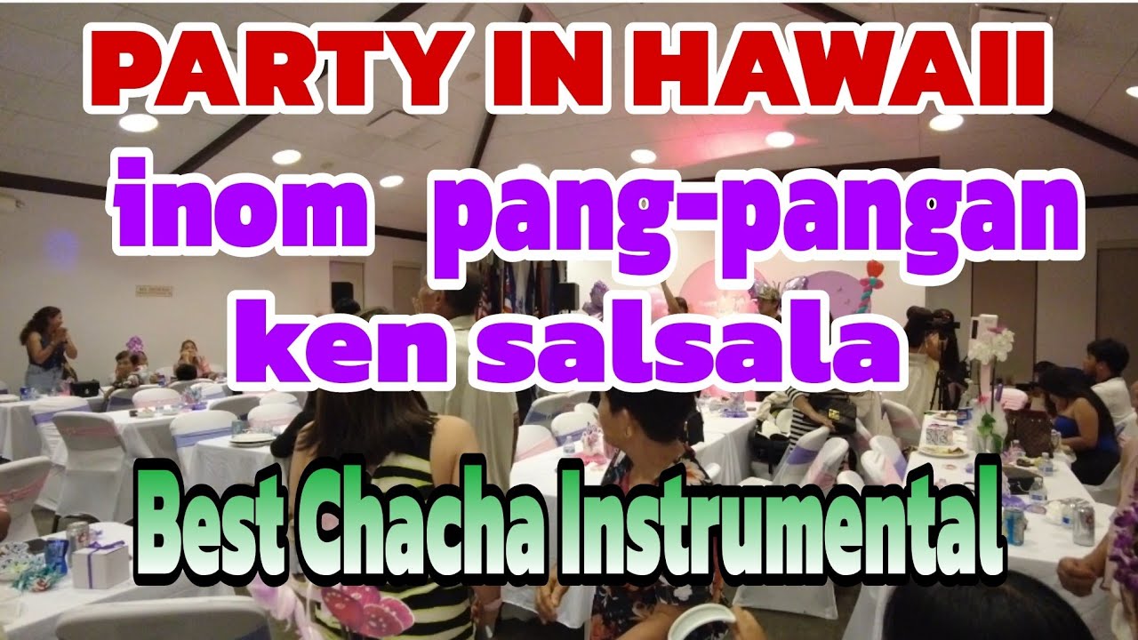 PARTY IN HAWAII - INOM PANG-PANGAN SALSALA AND BEST INSTRUMENTAL CHACHA ...