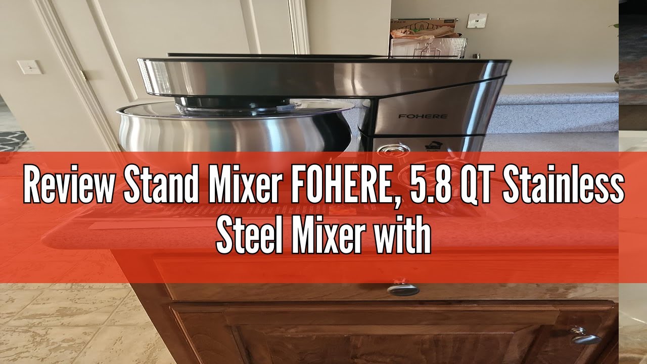 Review Stand Mixer FOHERE, 5.8 QT Stainless Steel Mixer with Dough Hook ...