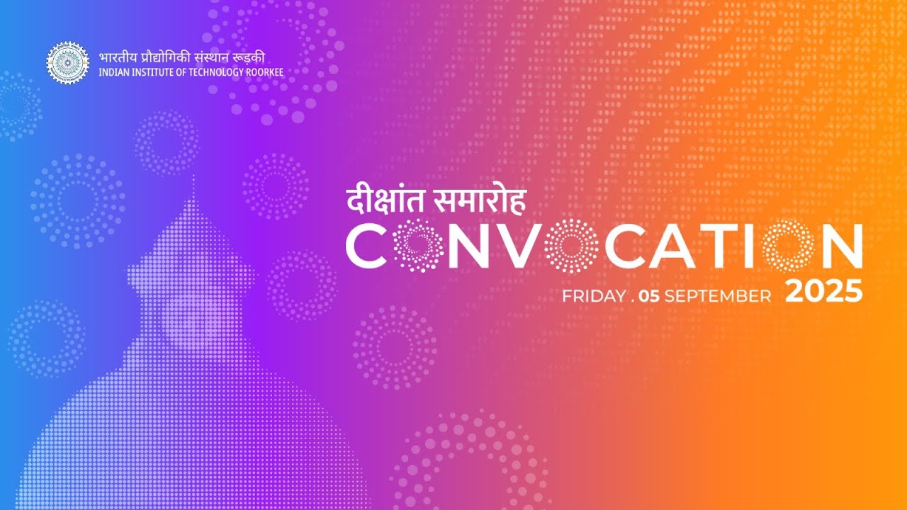 IIT Roorkee Convocation 2025 | Celebrating 178 Years of Academic Excellence - YouTube