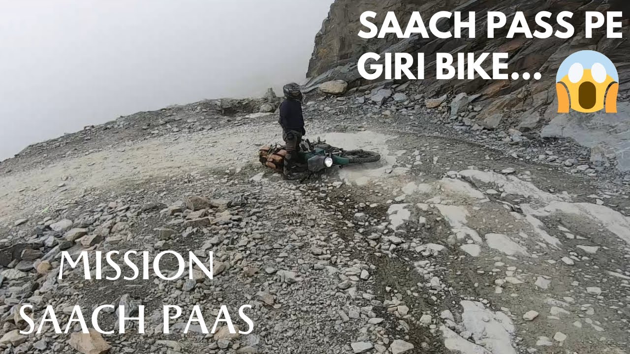Saach pass pe bike Gira Di! 😱 Mission Saach Pass Day-1, Part-2 ...