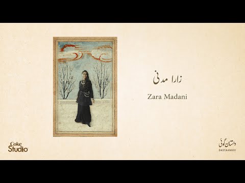 Coke Studio & Dastaangoi present Zara Madani