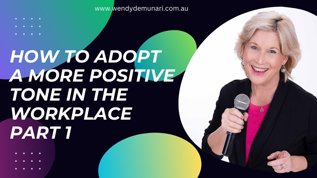 HOW TO ADOPT A MORE POSITIVE TONE IN THE WORKPLACE- PART 1 - YouTube