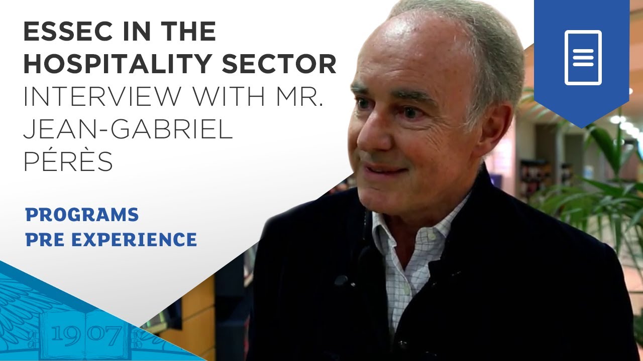 Interview with Mr. Jean-Gabriel Pérès - ESSEC in the Hospitality Sector ...