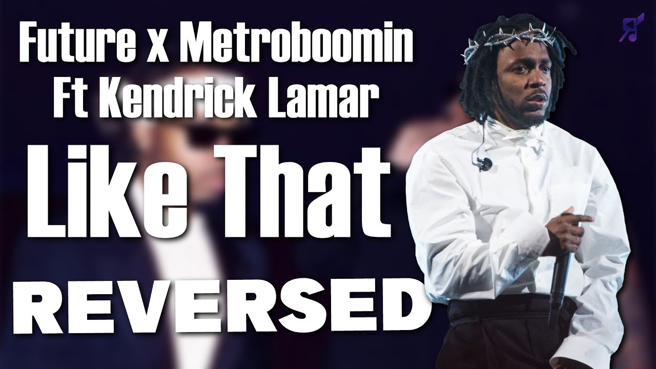 Like That Future, Kendrick Lamar, and Metro Boomin Reversed - YouTube