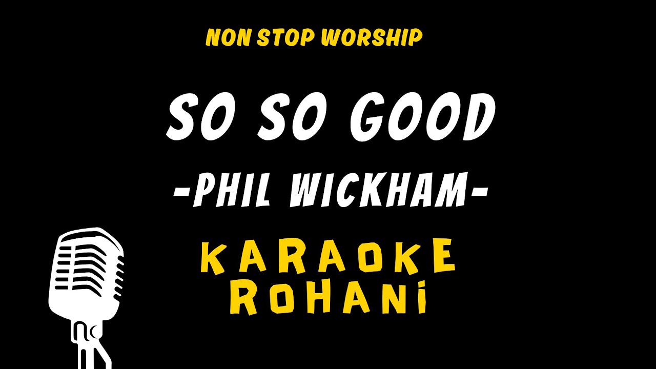 SO SO GOOD PHIL WICKHAM - KARAOKE - YouTube
