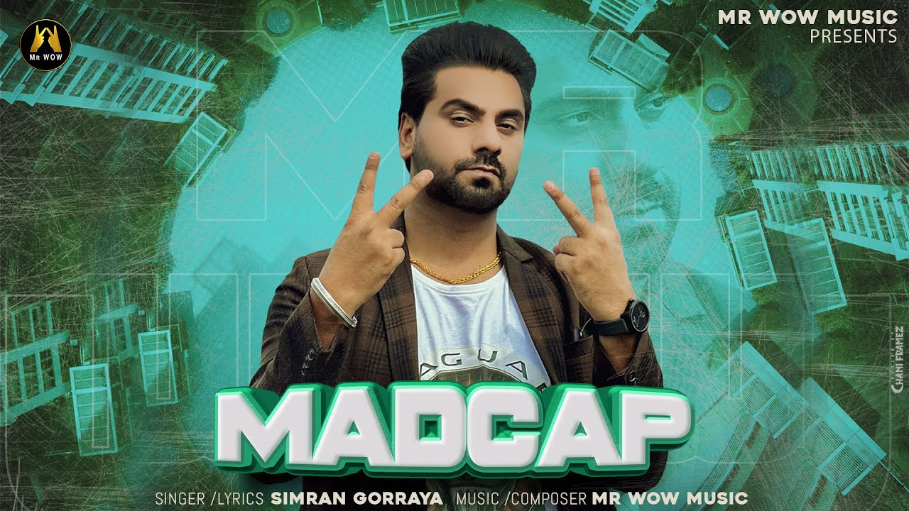 MADCAP (Official Video) I Mr WOW I Simran Goraaya I New Punjabi Songs ...