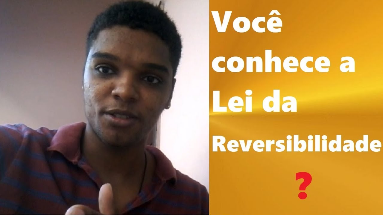 Lei da Reversibilidade - YouTube