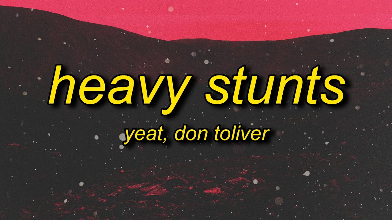 Yeat - Heavy stunts (feat. Don Toliver) Lyrics - YouTube