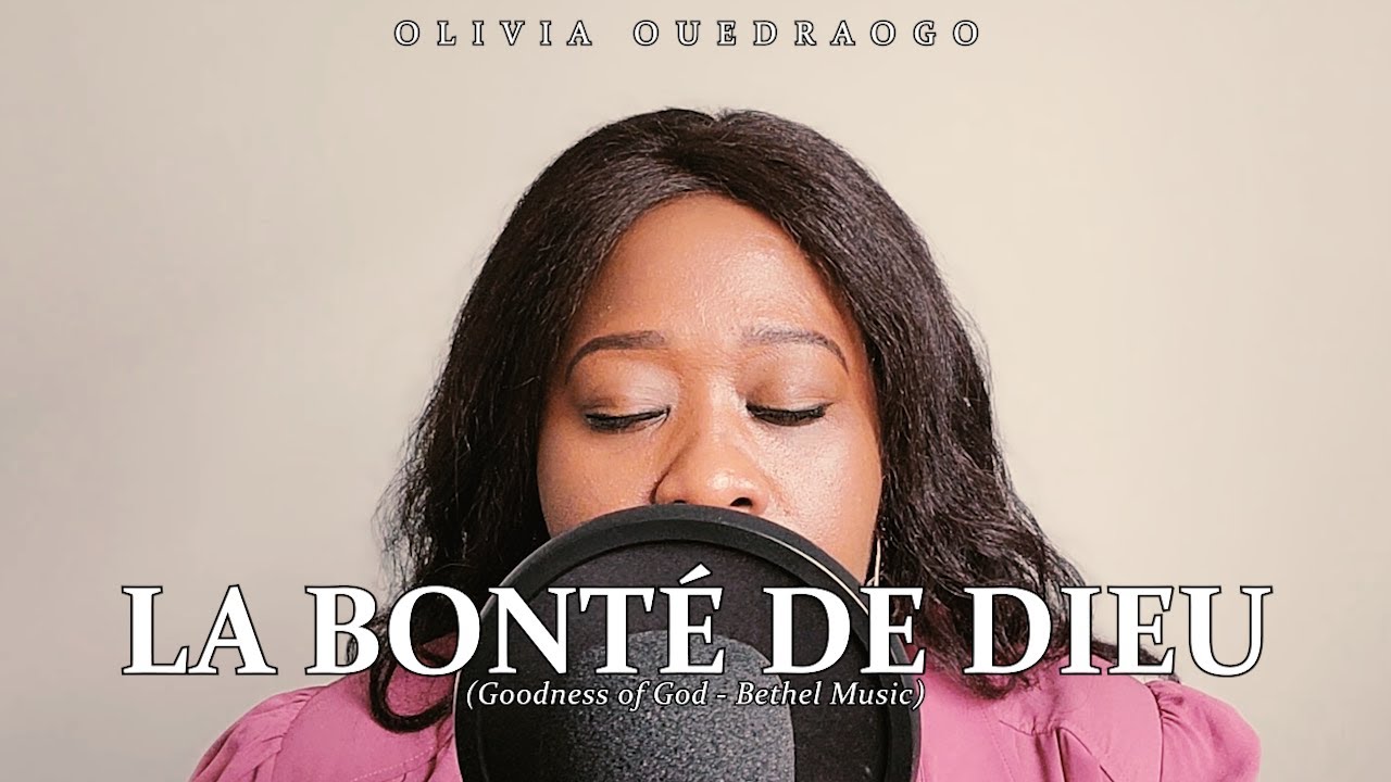 LA BONTÉ DE DIEU (Bethel Music cover) I Olivia Ouedraogo - YouTube