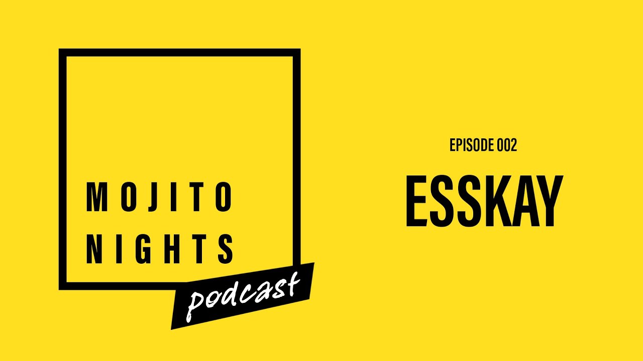 Mojito Nights Podcast 002 with ESSKAY - YouTube