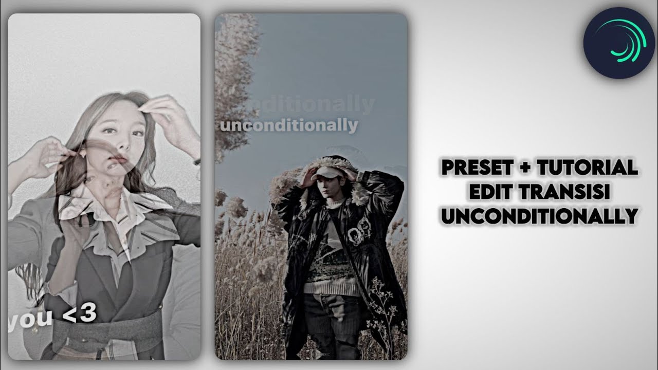 preset + tutorial edit transisi " unconditionally " alight motion - YouTube
