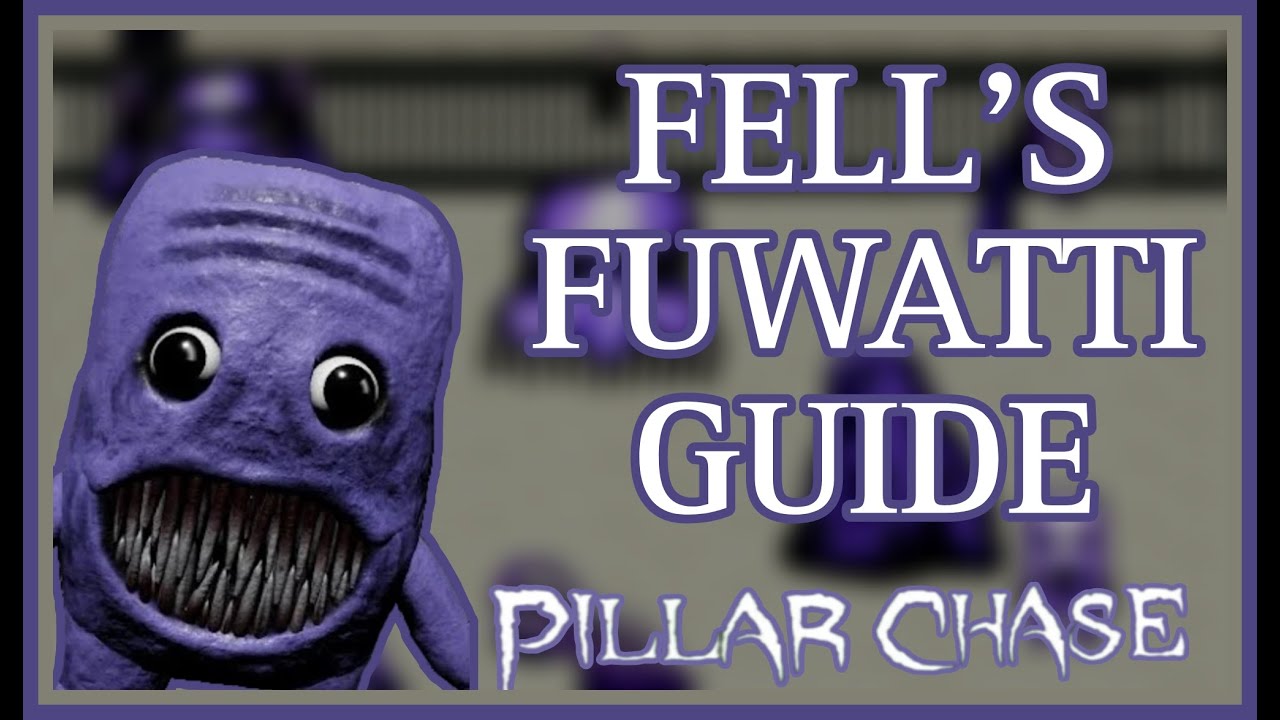 [Pillar Chase 2] FELL'S FUWATTI GUIDE! - YouTube