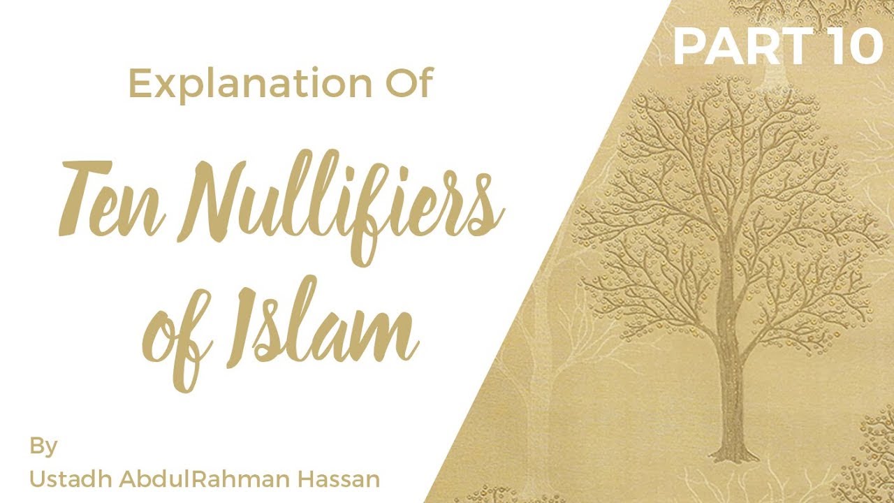 Part 10 || Explanation of Ten Nullifiers of Islam || Ustadh AbdulRahman ...