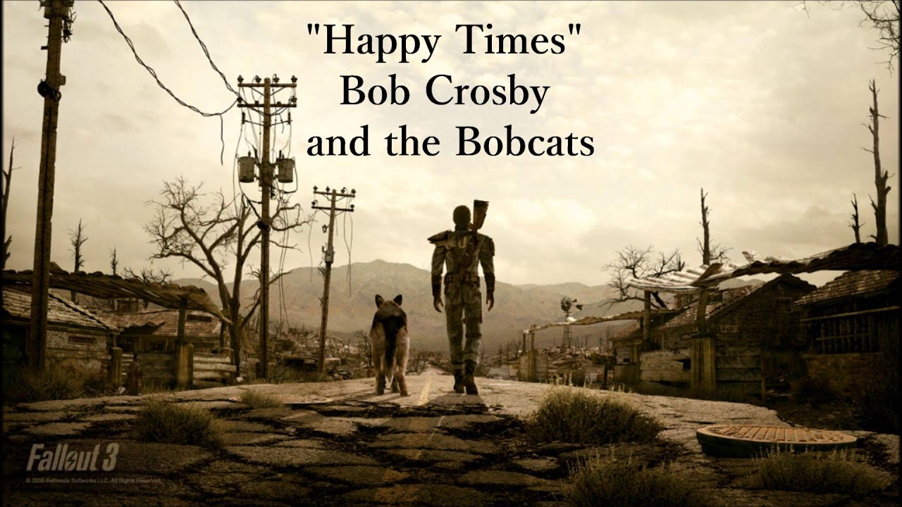 Fallout 3: GNR - Happy Times - Bob Crosby and the Bobcats - YouTube