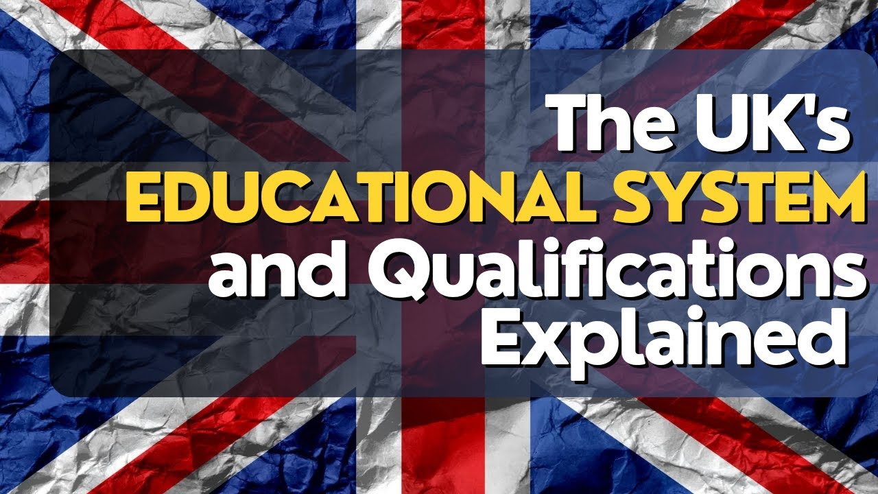 The UK's Education System and Qualifications Explained - YouTube