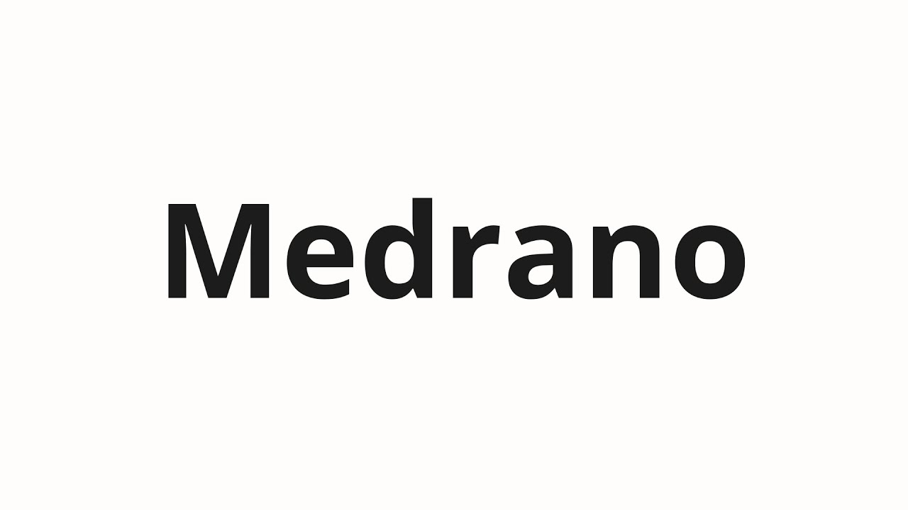 How to pronounce Medrano - YouTube