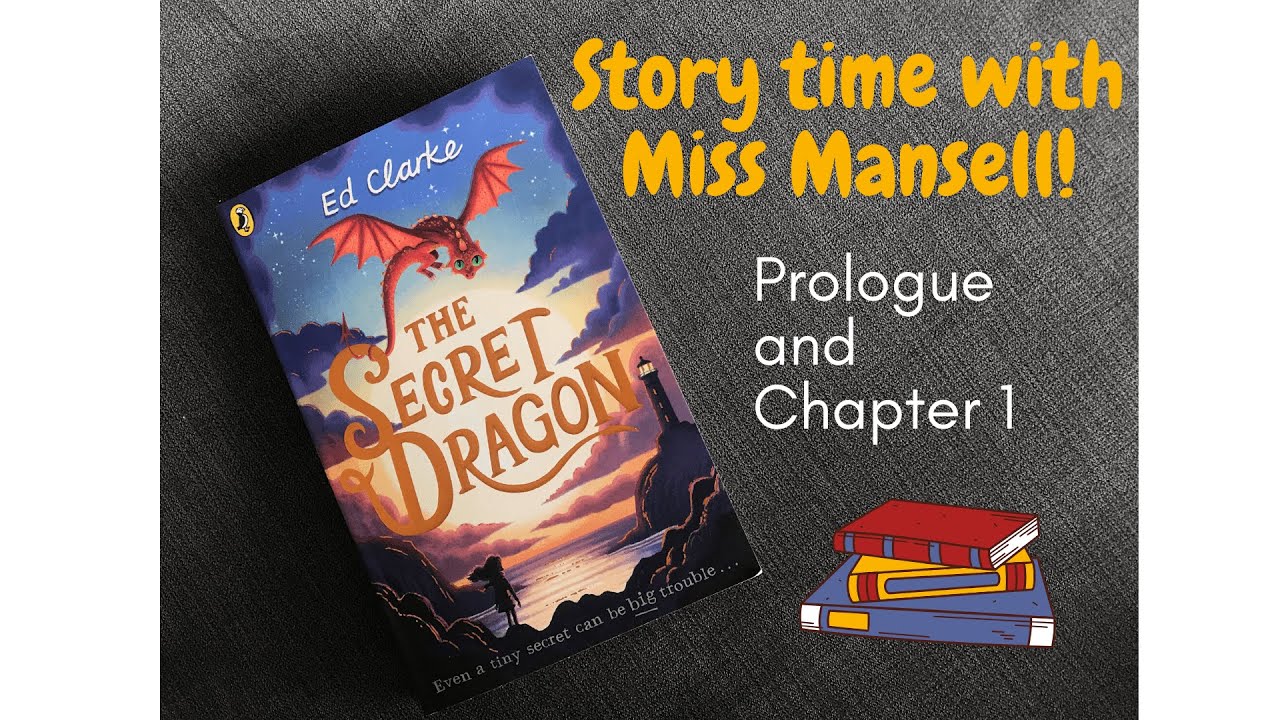 Story Time with Miss Mansell - The Secret Dragon, by Ed Clarke. Chapter ...