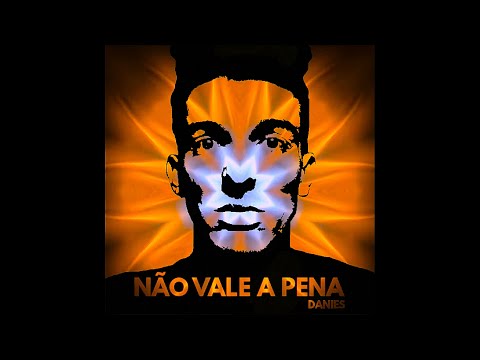 Não Vale a Pena - Danies
