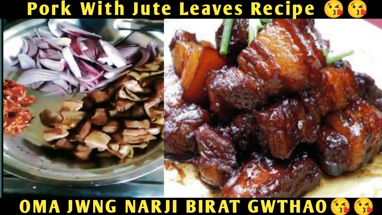 Bodo Traditional Food Narji Oma || Pork With Jute Leaves Recipe ...