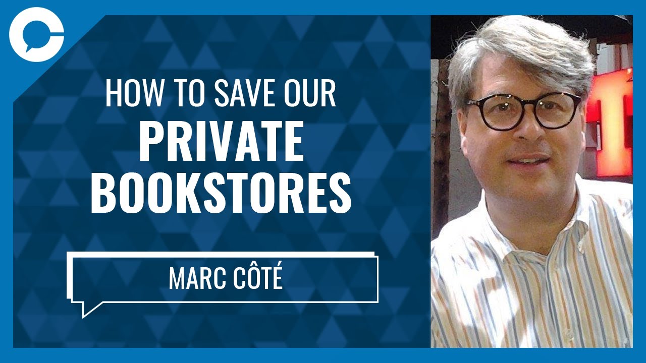 How to save our private bookstores (w/ Marc Côté, publisher of ...