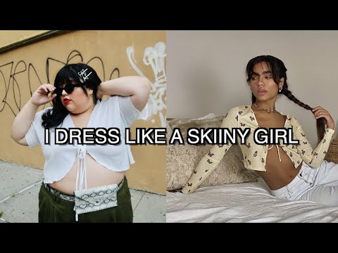 I Try Dressing Like A Skinny Girl