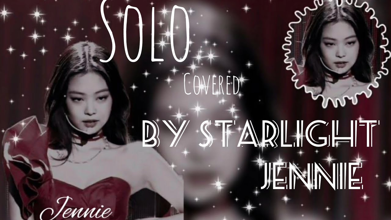 Jennie Solo Covered by STARLIGHT Jennie 💗(100 special) #starlight # ...