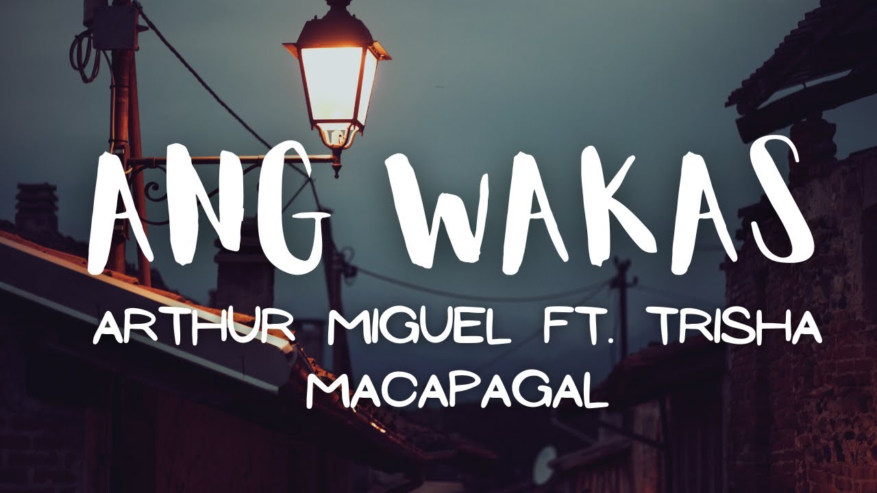 ANG WAKAS - Arthur Miguel ft. Trisha Macapagal (LYRICS) - YouTube