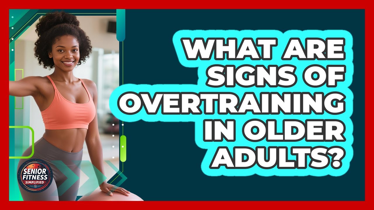 What Are Signs of Overtraining in Older Adults? - YouTube