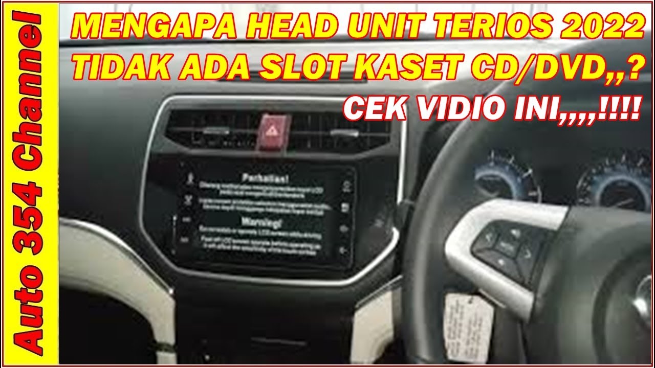 Penjelasan Kenapa Di Head Unit Terios 2022 Tidak Ada Tempat CD/DVD ...