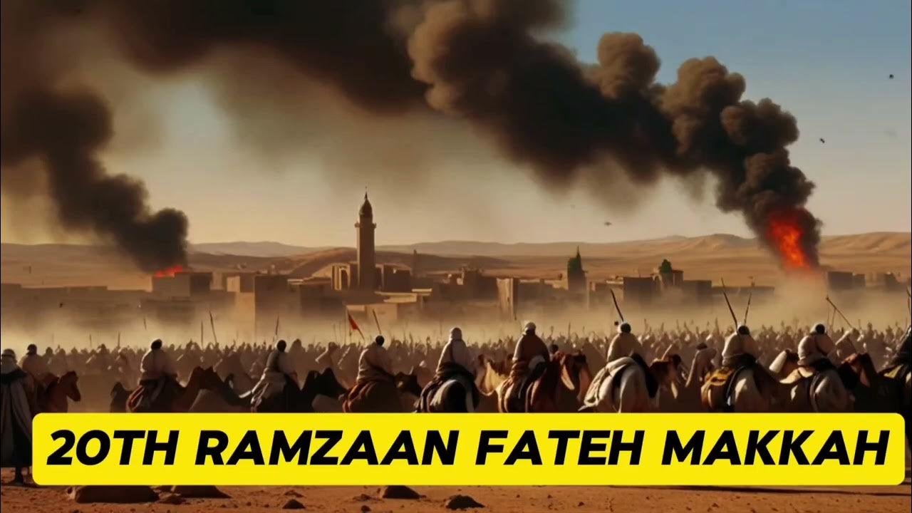 20th Ramzaan The conquest of Mecca (Fateh al Makkah) - YouTube