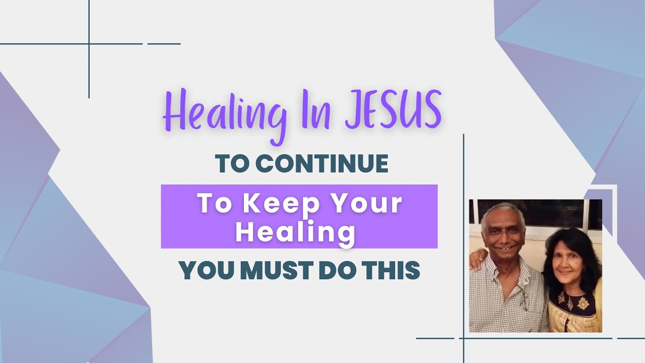 Healing In JESUS - To Continue to Keep Your Healing You MUST DO THIS ...