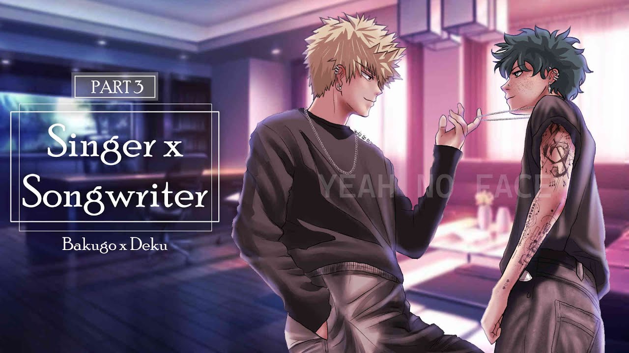 Part 3 | Singer x Songwriter | BAKUDEKU | Band AU | No Quirk | MHA ...