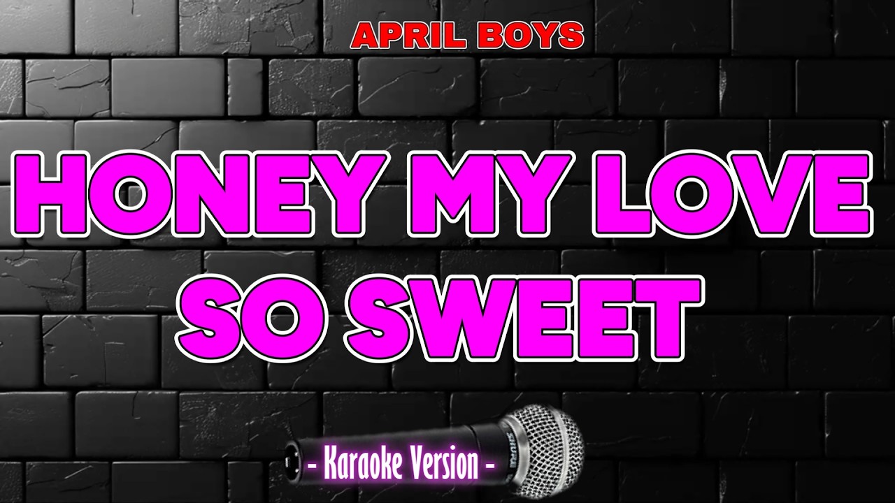 HONEY MY LOVE SO SWEET - April Boys - YouTube