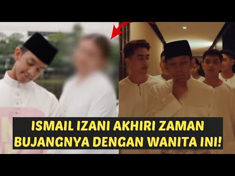 TAHNIAH! Ismail Izani Sah Nikah! Rupanya Ini pilihan Hati Beliau buat ...