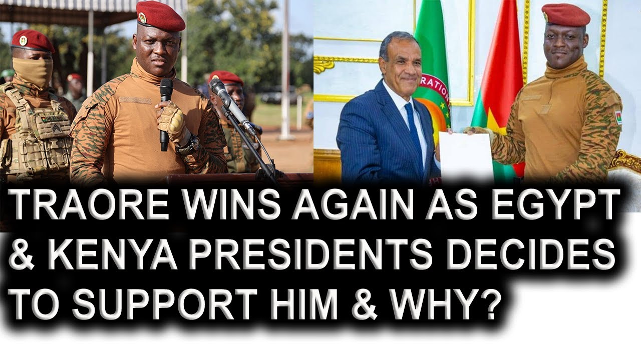 Ibrahim Traore Win Again As Egypt & Kenya Presidents Decides To Support ...
