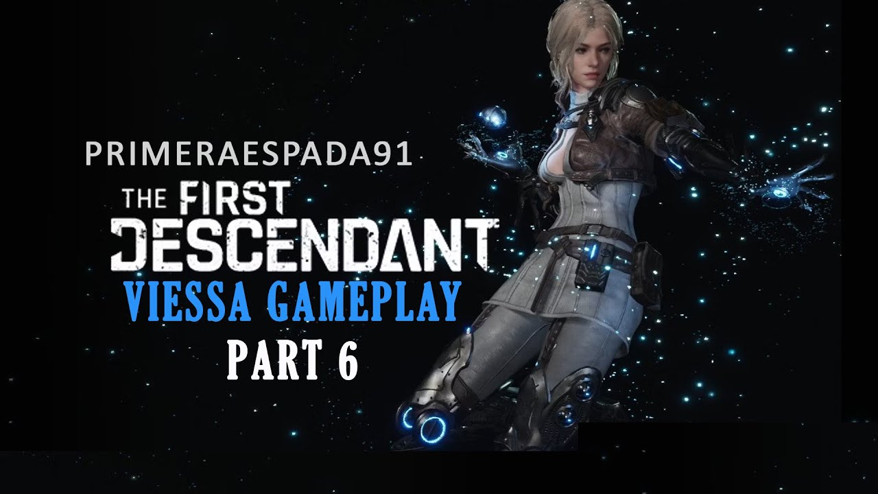 The First Descendant: Viessa Gameplay Part 6 - YouTube