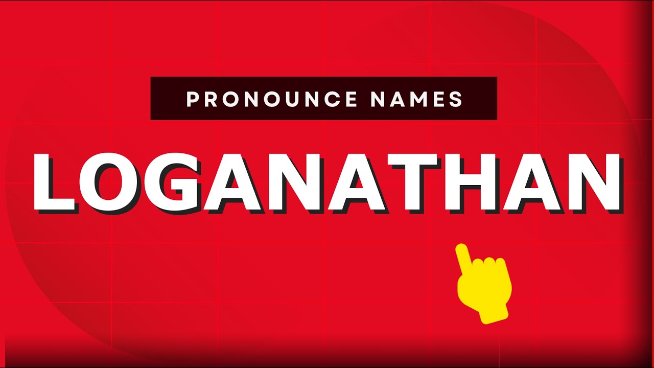 How to pronounce Loganathan in Malaysia? Malaysian pronunciation of ...