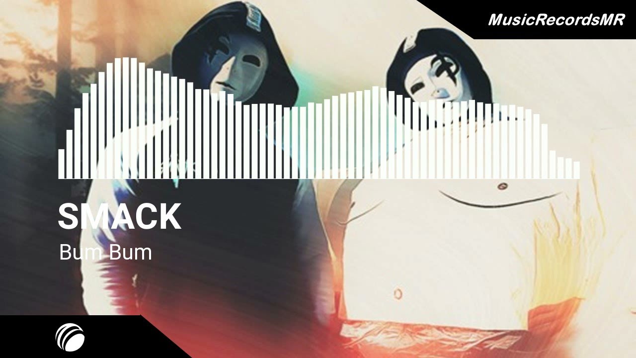 SMACK - Bum Bum - YouTube