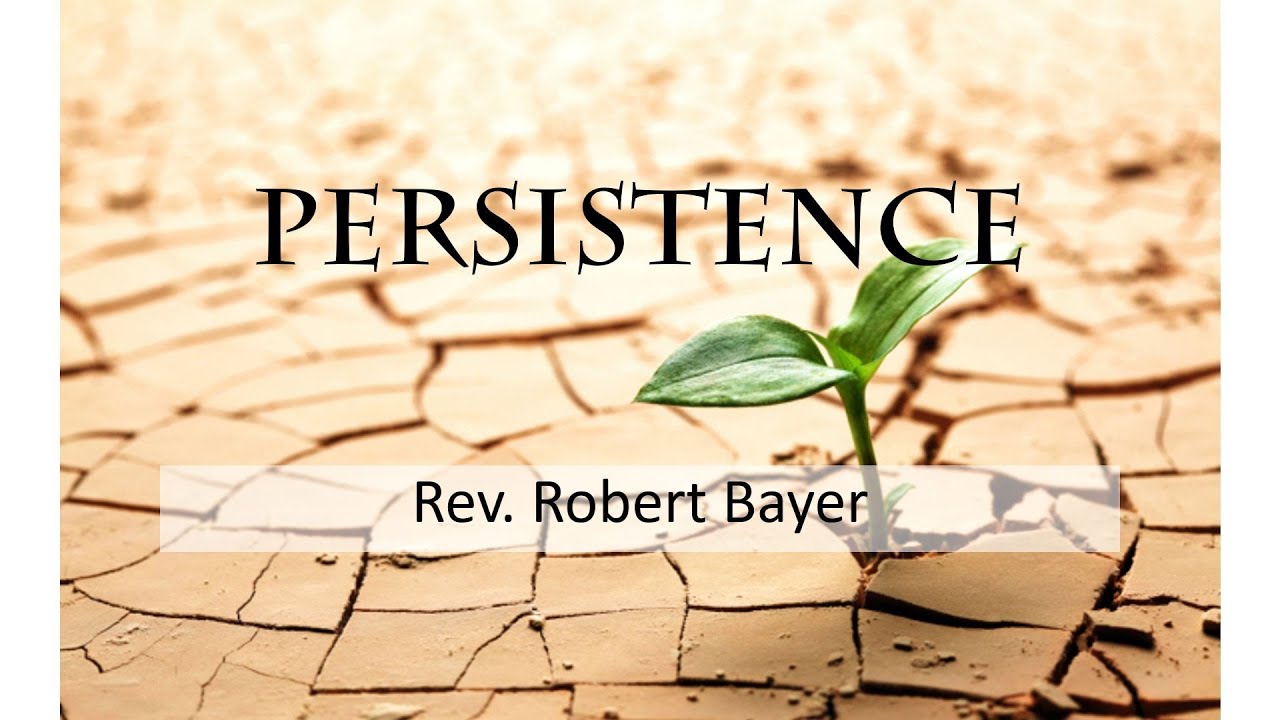 Rev. Robert Bayer Persistence - YouTube
