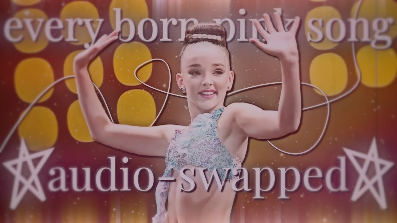 every born pink song audio-swapped ~ dance moms - YouTube