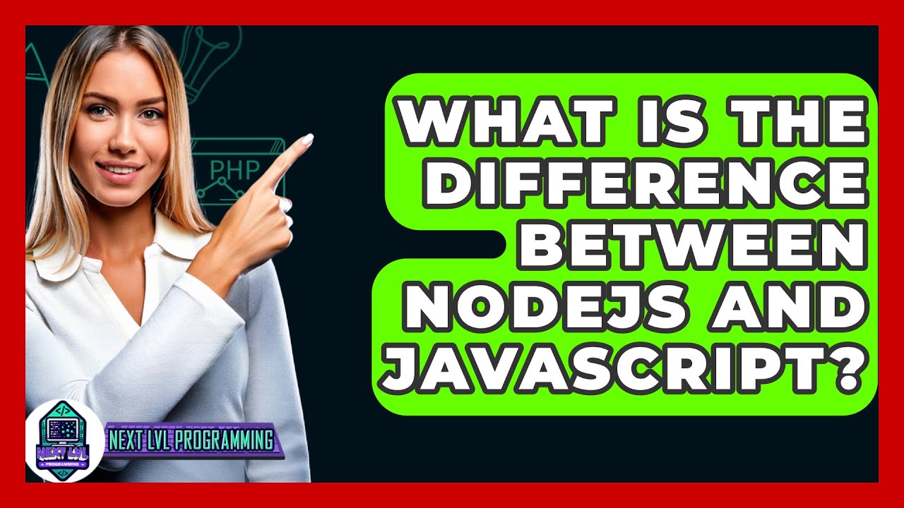 What Is The Difference Between Nodejs And Javascript Next Lvl 4862